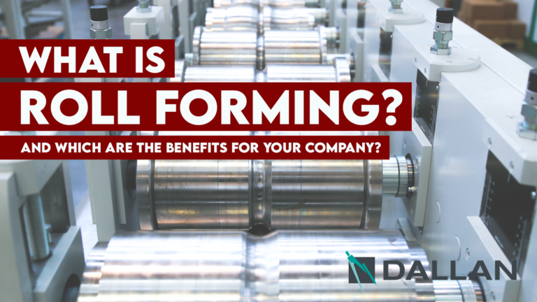 What is roll forming? And which are the benefits for your company? | Dallan
