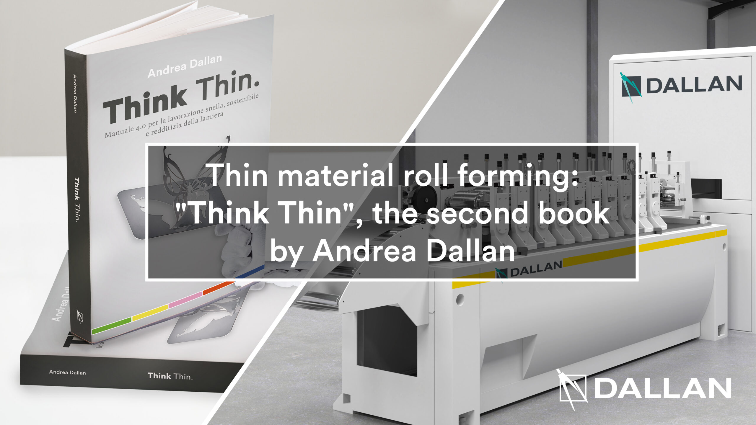 Thin material roll forming: "Think Thin" the book by Andrea Dallan