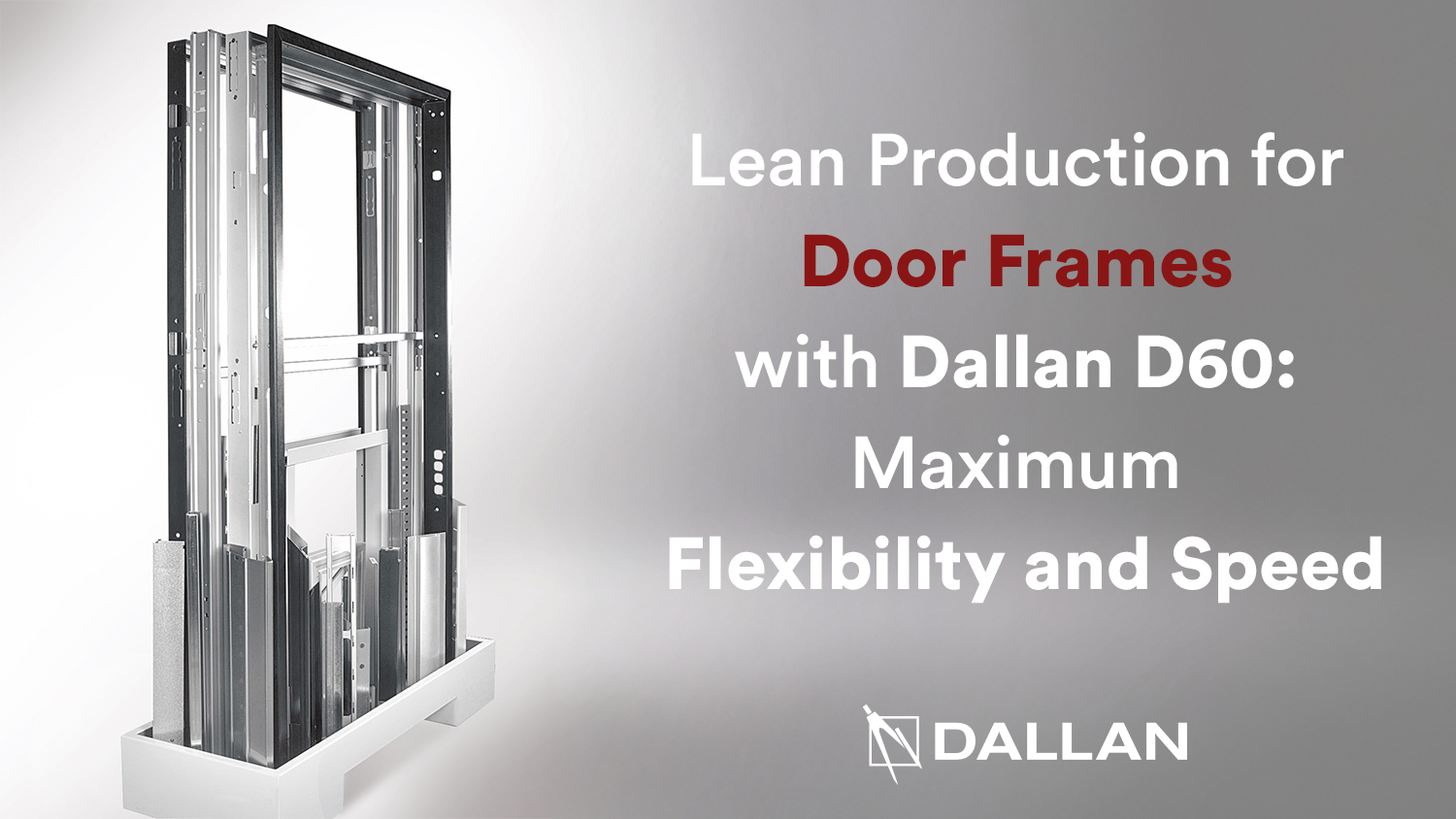 Lean Production for Door Frames with Dallan D60: Maximum Flexibility ...
