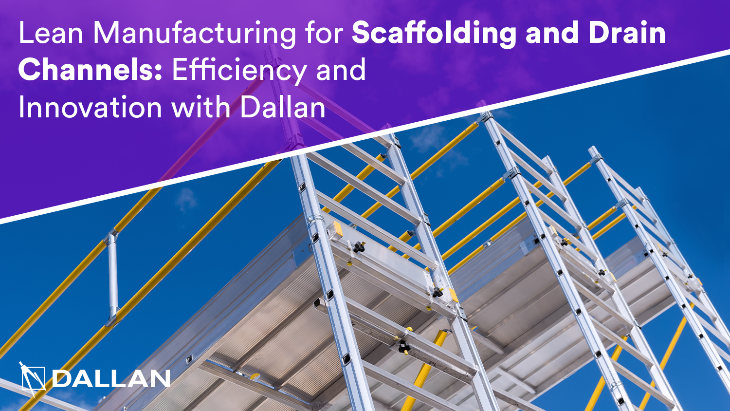 Lean Manufacturing for Scaffolding and Drain Channels